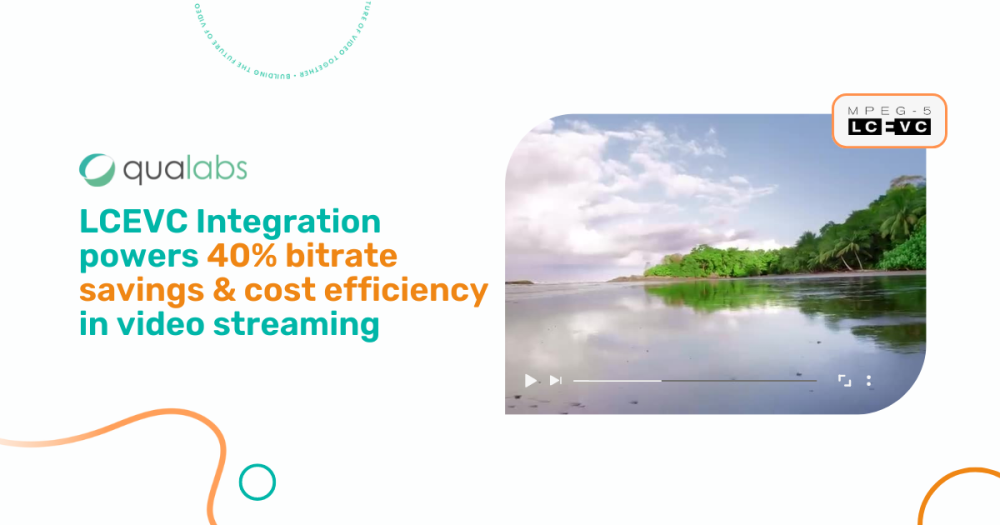 LCEVC Integration powers 40% bitrate savings and cost efficiency in video streaming - Qualabs